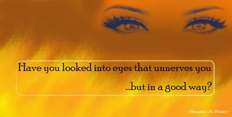 Quotes: Unnerving Eyes - Thoughts in Words